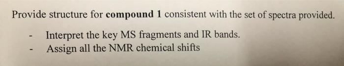 Solved Provide structure for compound 1 consistent with the | Chegg.com