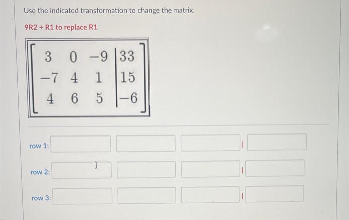 Solved Use the indicated transformation to change the matrix | Chegg.com