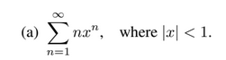 Solved Find the sum of the following series (a) ∑n=1∞nxn, | Chegg.com