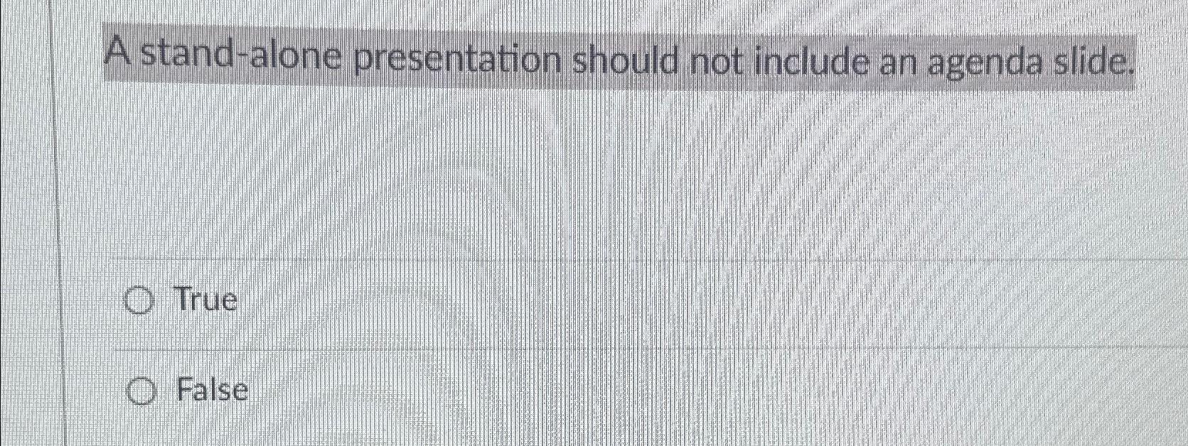 Solved A stand-alone presentation should not include an | Chegg.com