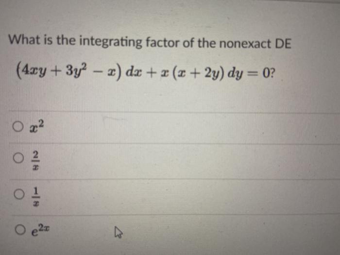 Solved What is the integrating factor of the nonexact DE | Chegg.com