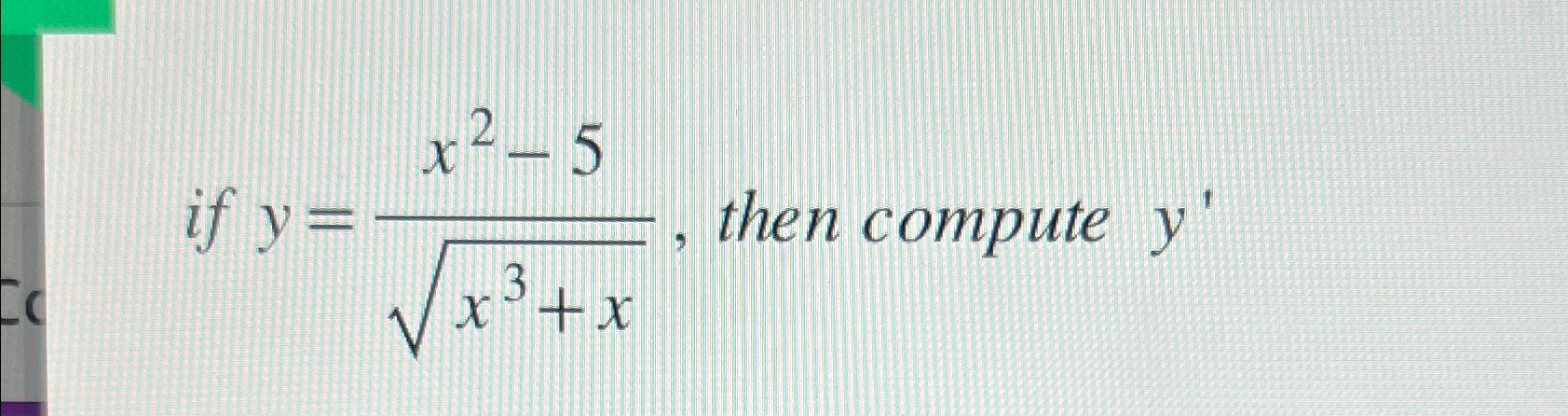 Solved if y=x2-5x3+x2, ﻿then compute y' | Chegg.com