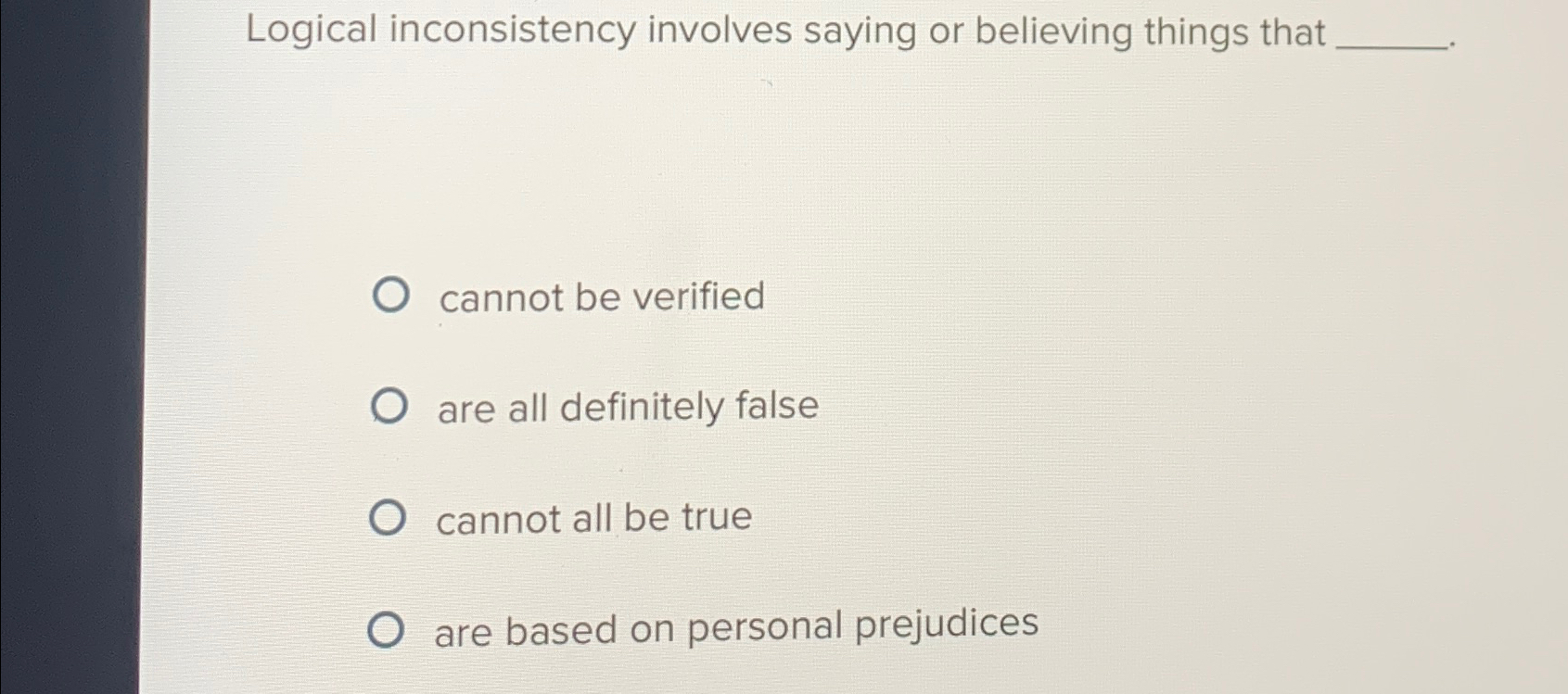 Solved Logical inconsistency involves saying or believing | Chegg.com
