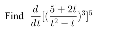 Solved dtd[(t2−t5+2t)3]5 | Chegg.com