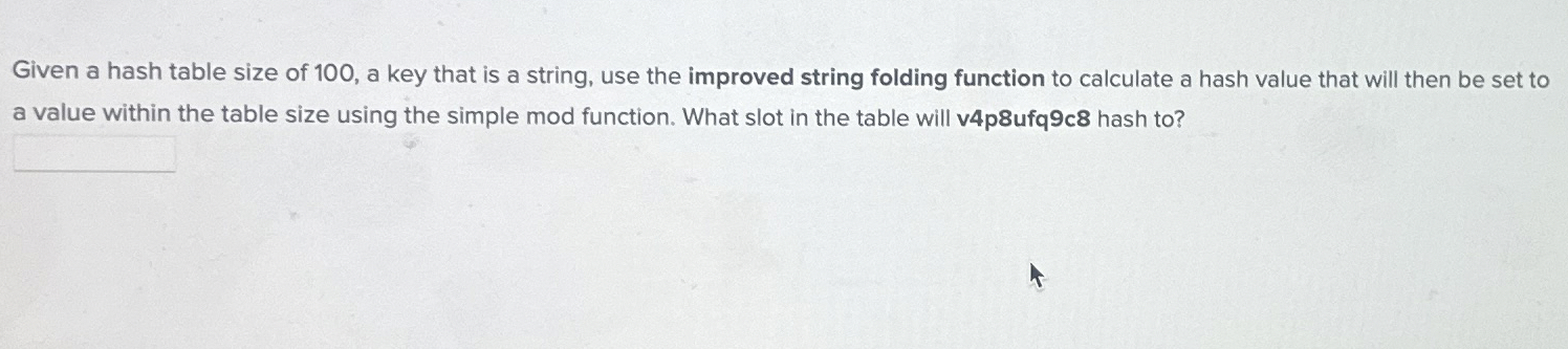 Solved Given a hash table size of 100, ﻿a key that is a | Chegg.com