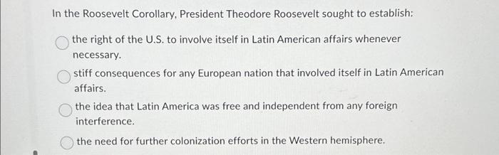 In the Roosevelt Corollary, President Theodore | Chegg.com
