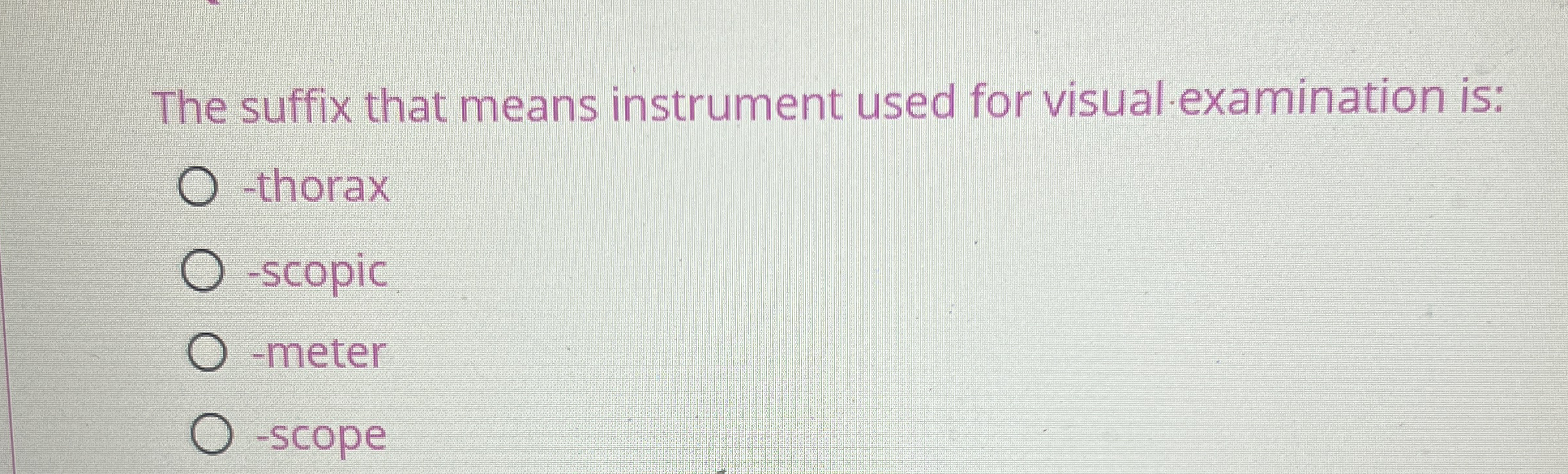 Solved The suffix that means instrument used for visual | Chegg.com