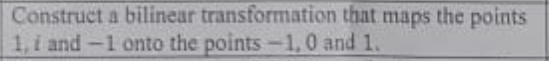 Solved Construct a bilinear transformation that maps the | Chegg.com