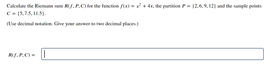 Solved Calculate the Riemann sum R(f,P,C) ﻿for the function | Chegg.com