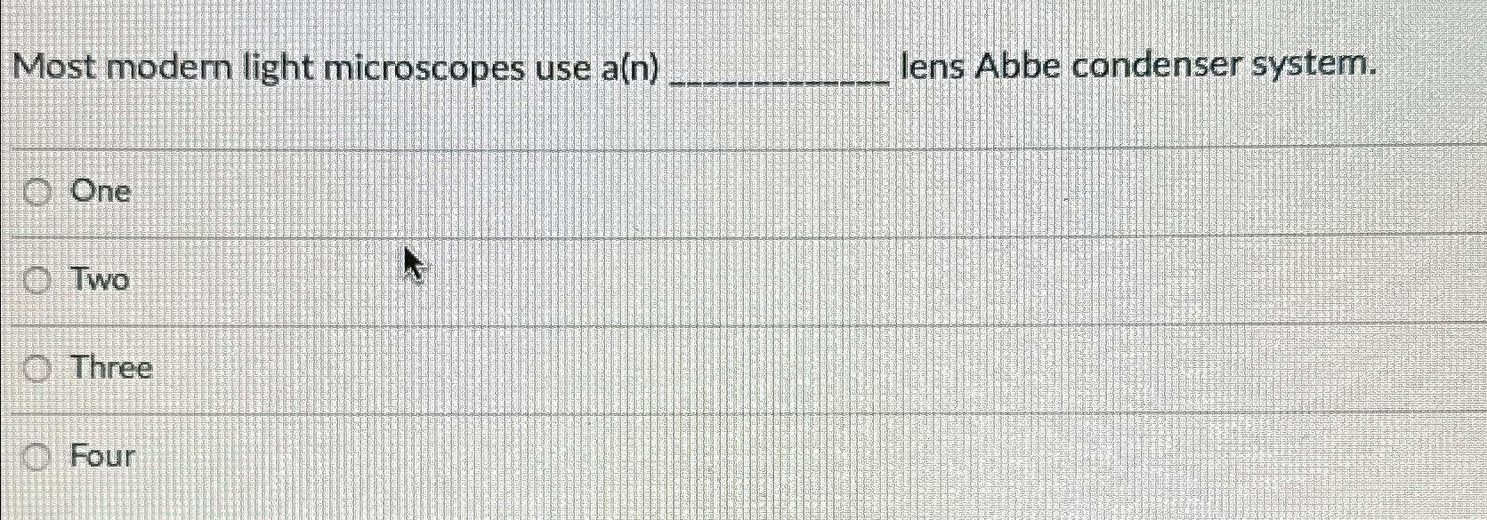 Solved Most modern light microscopes use a(n) ﻿lens Abbe | Chegg.com