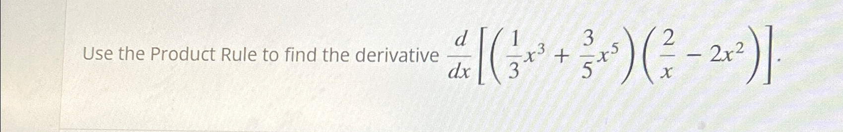Solved Use the Product Rule to find the derivative | Chegg.com
