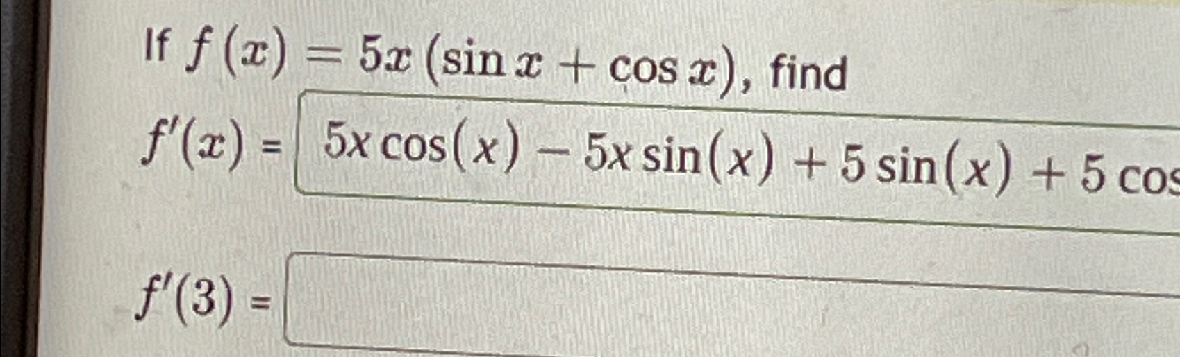Solved If f(x)=5x(sinx+cosx), ﻿findf'(3)= | Chegg.com
