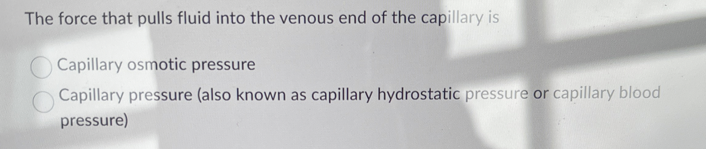 Solved The force that pulls fluid into the venous end of the | Chegg.com