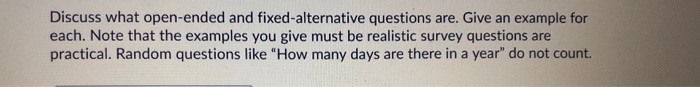Solved Discuss what open-ended and fixed-alternative | Chegg.com