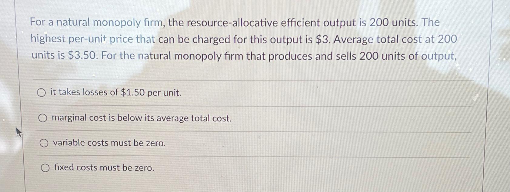 Solved For a natural monopoly firm, the resource-allocative | Chegg.com