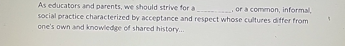 Solved As educators and parents, we should strive for a q, | Chegg.com