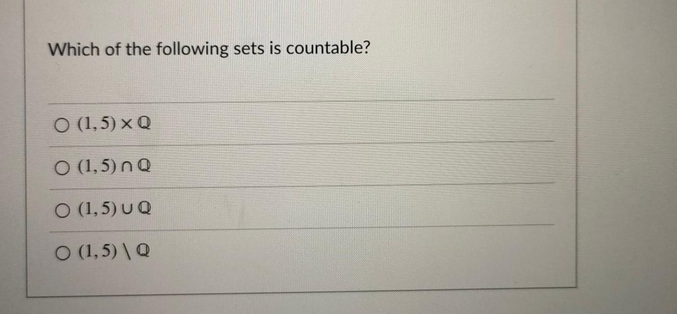 Solved Which of the following sets is countable? O (1,5) XQ | Chegg.com