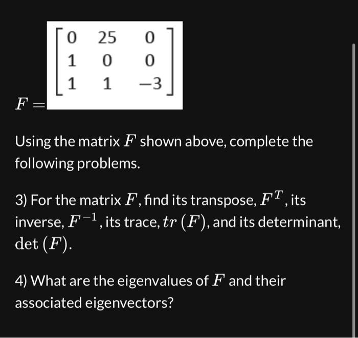Solved F=⎣⎡011250100−3⎦⎤ Using the matrix F shown above, | Chegg.com