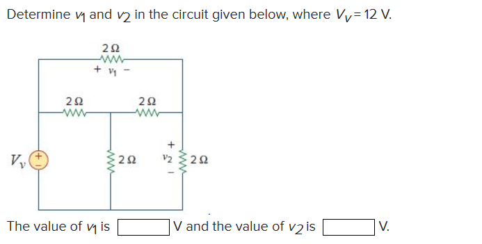 Solved by an EXPERT Determine v1 ﻿and v2 in ﻿the circuit given below, | Chegg.com