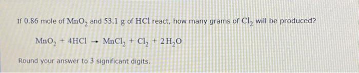 Solved If 0.86 mole of MnO₂ and 53.1 g of HCl react, how | Chegg.com
