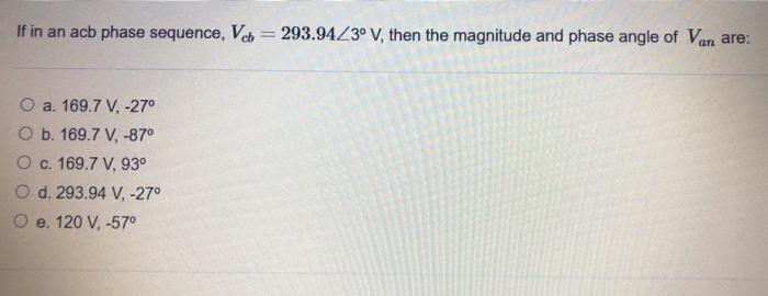 Solved If In An Acb Phase Sequence Vob 293 94z3° V Then