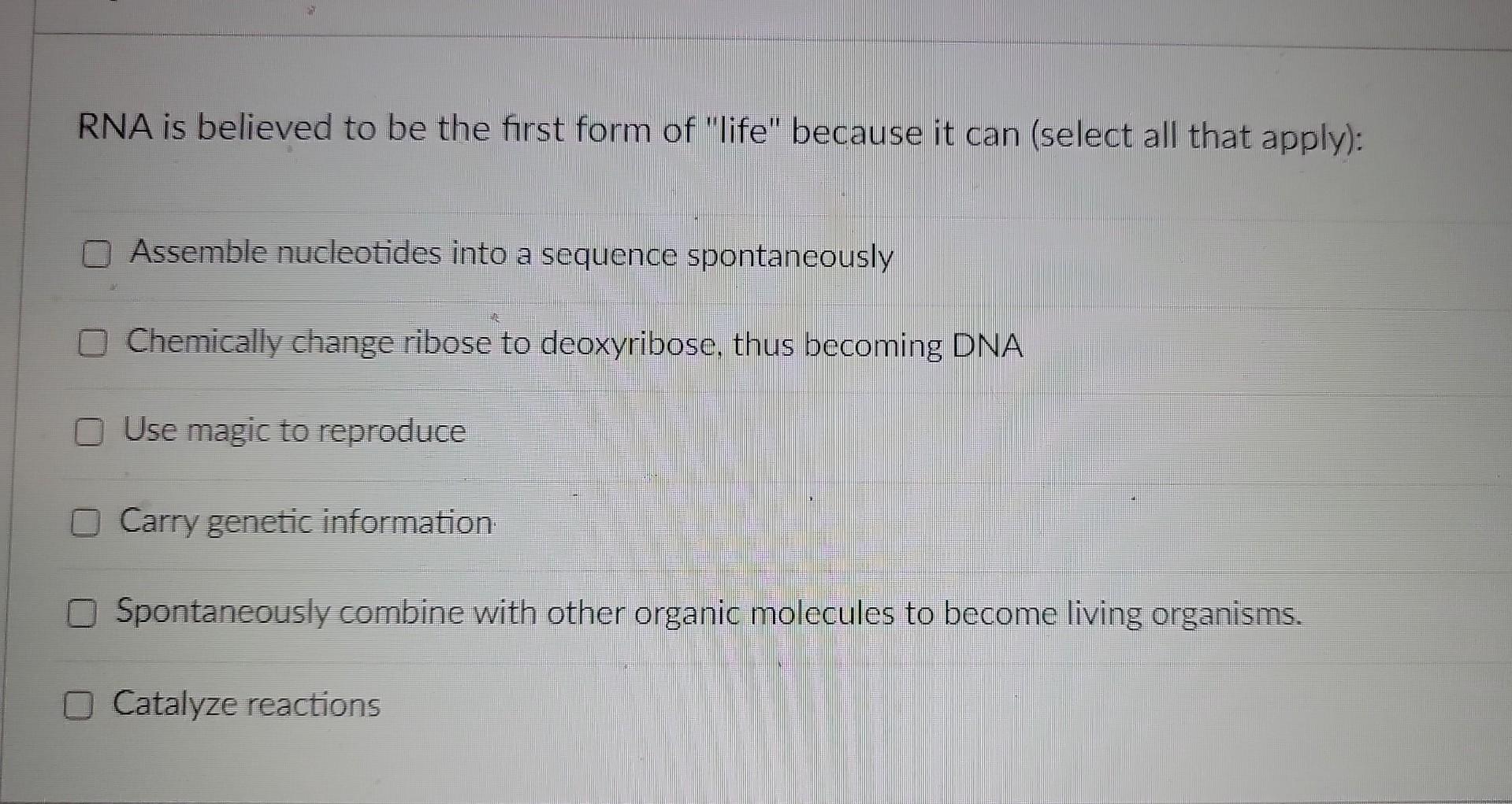 Solved RNA is believed to be the first form of "life" | Chegg.com