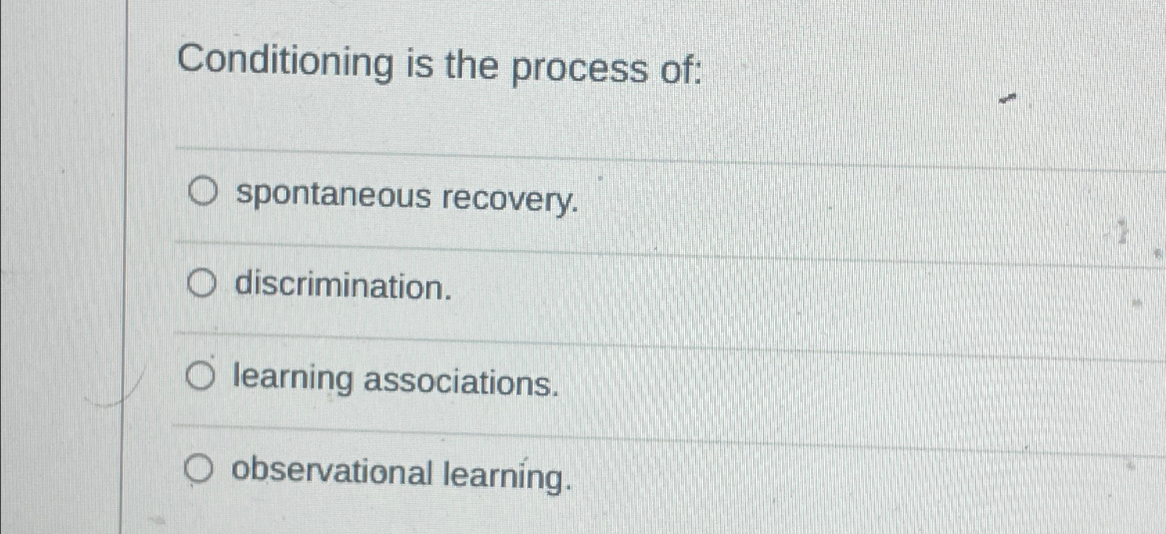 Solved Conditioning is the process of:spontaneous | Chegg.com