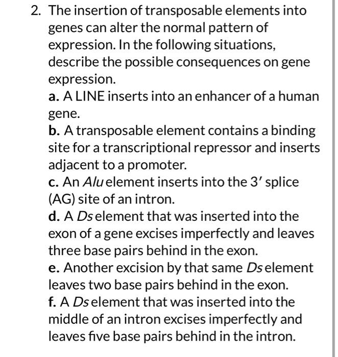 Solved 2. The insertion of transposable elements into genes | Chegg.com
