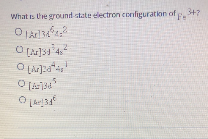 Solved What Is The Ground State Electron Configuration Of Fe