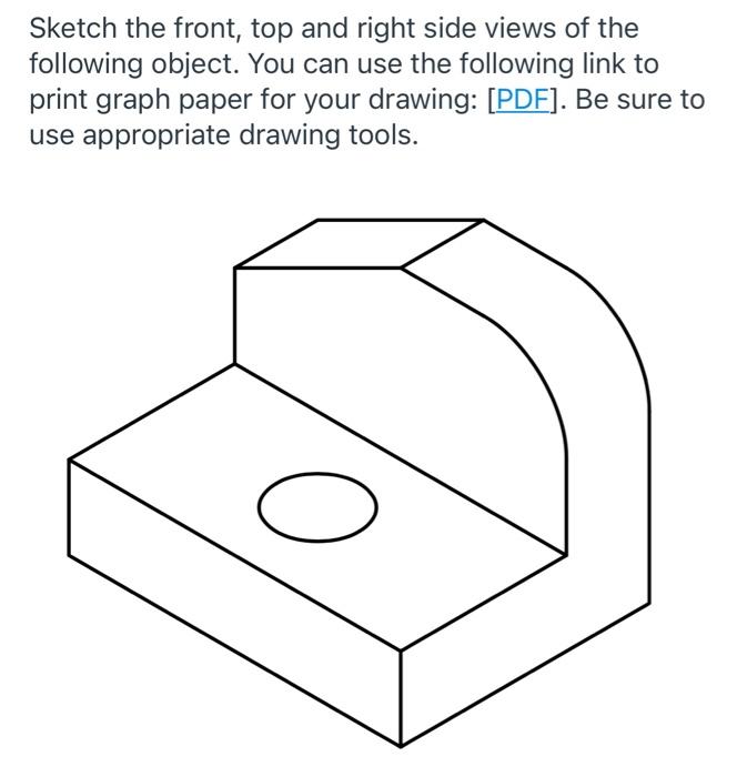 Solved Sketch the front, top and right side views of the | Chegg.com