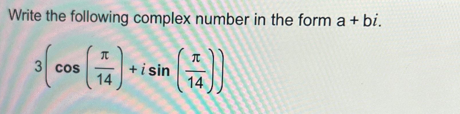 Solved Write the following complex number in the form | Chegg.com