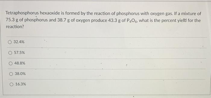 Solved Tetraphosphorus hexaoxide is formed by the reaction | Chegg.com