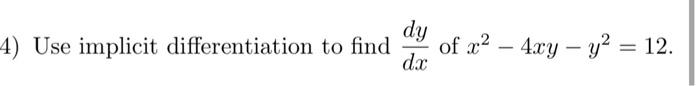 Solved 4) Use implicit differentiation to find dx of x² - | Chegg.com