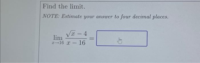 Solved Find the limit. NOTE: Estimate your answer to four | Chegg.com