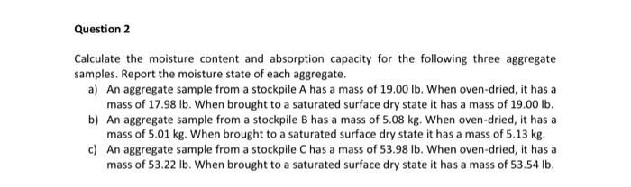 Solved Question 2 Calculate the moisture content and | Chegg.com