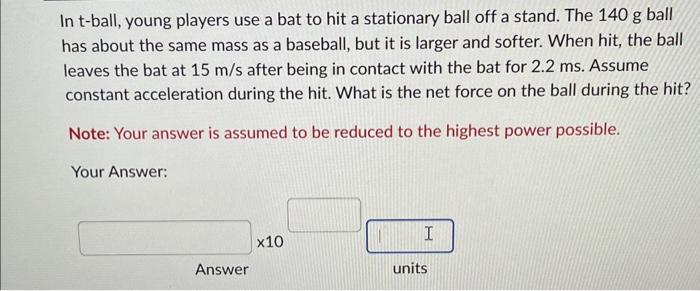 Solved In t-ball, young players use a bat to hit a | Chegg.com