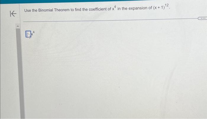 Solved Use the Binomial Theorem to find the coefficient of | Chegg.com