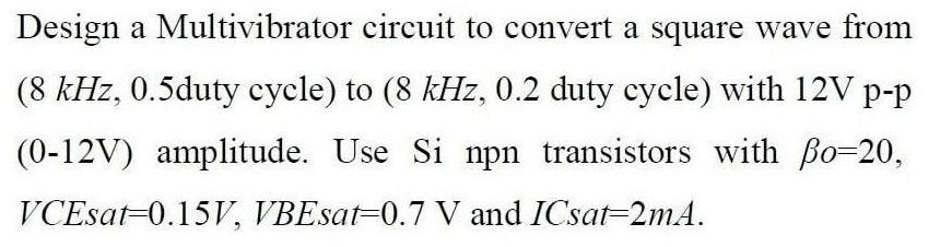 Solved Design a Multivibrator circuit to convert a square | Chegg.com