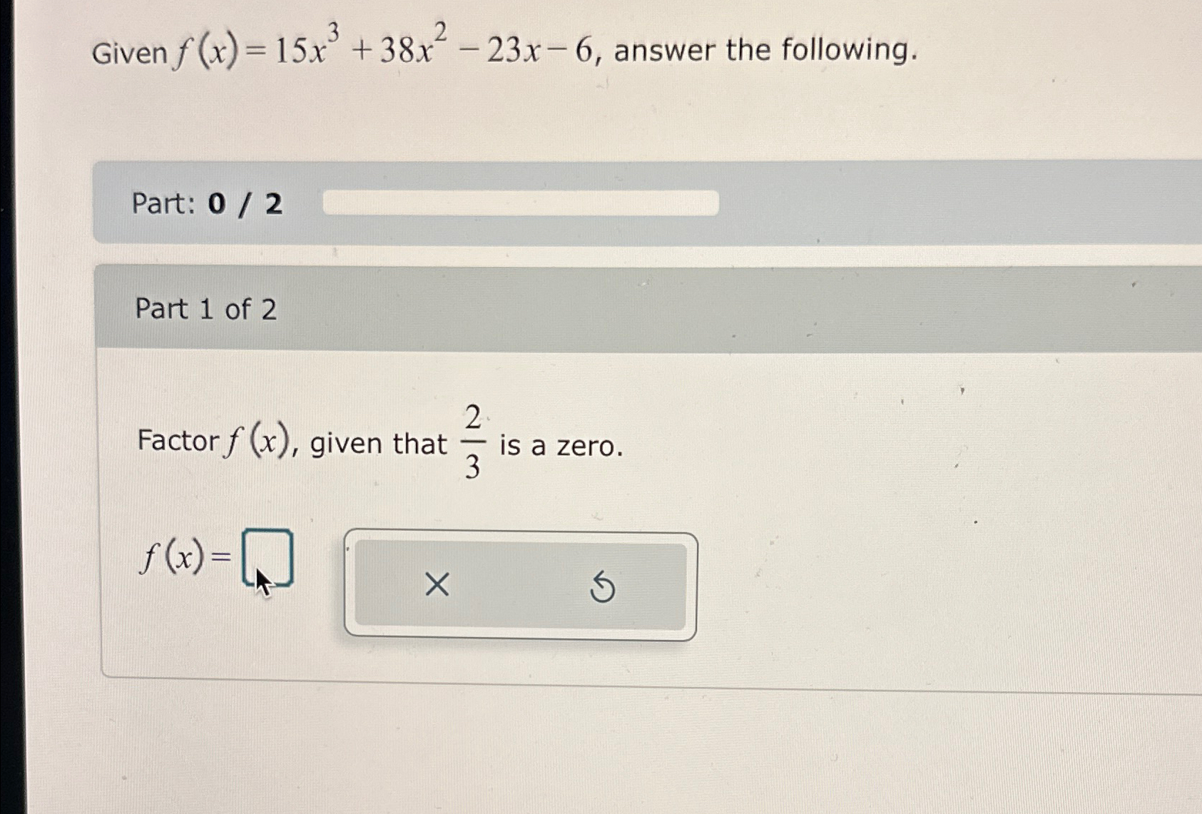 Solved Given f(x)=15x3+38x2-23x-6, ﻿answer the | Chegg.com