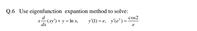 Solved Q.6 Use eigenfunction expantion method to solve: d | Chegg.com