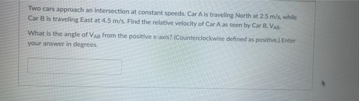 Solved Two cars approach an intersection at constant speeds. | Chegg.com