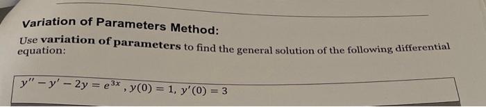 Solved Variation Of Parameters Method Use Variation Of