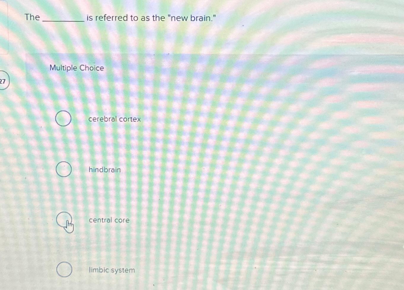 Solved The is referred to as the "new brain."Multiple | Chegg.com