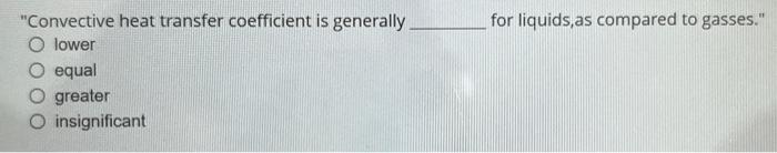 Solved "Convective heat transfer coefficient is generally | Chegg.com | Chegg.com