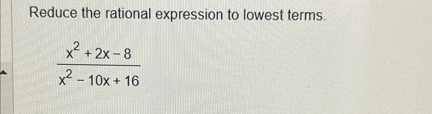 Solved Reduce the rational expression to lowest | Chegg.com