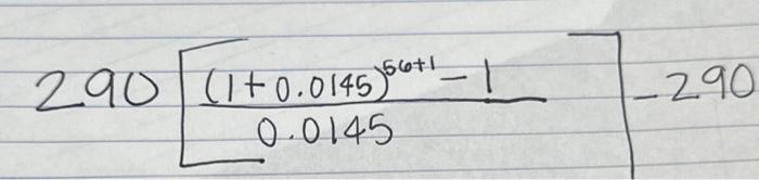 Solved [0.0145(1+0.0145)56+1−1]−290 | Chegg.com