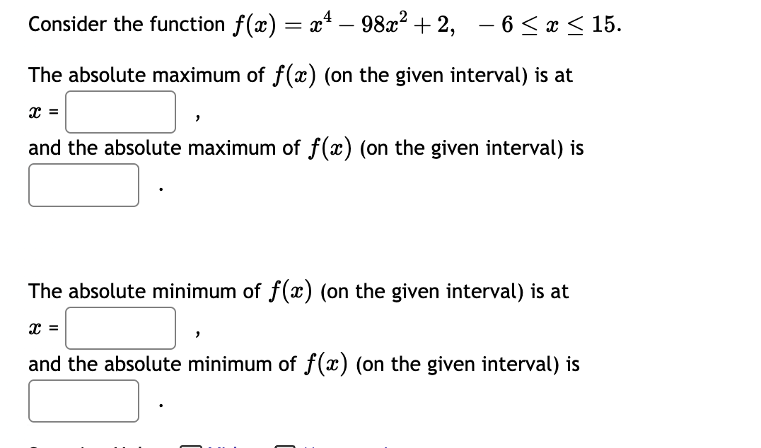 Solved Consider the function f(x)=x4-98x2+2,-6≤x≤15.The | Chegg.com