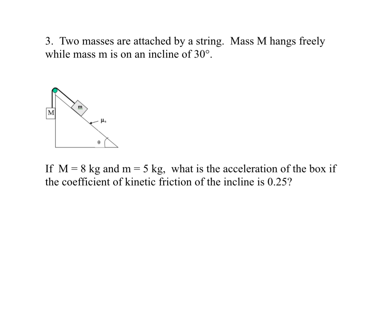 Solved Two masses are attached by a string. Mass M hangs | Chegg.com