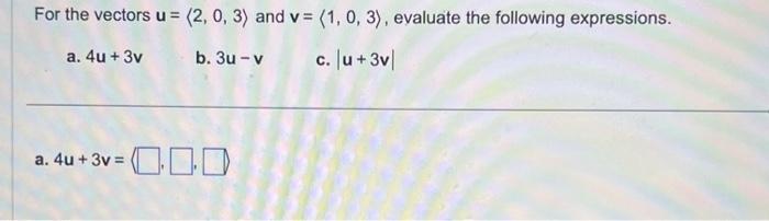 Solved For the vectors u= 2,0,3 and v= 1,0,3 , evaluate the | Chegg.com