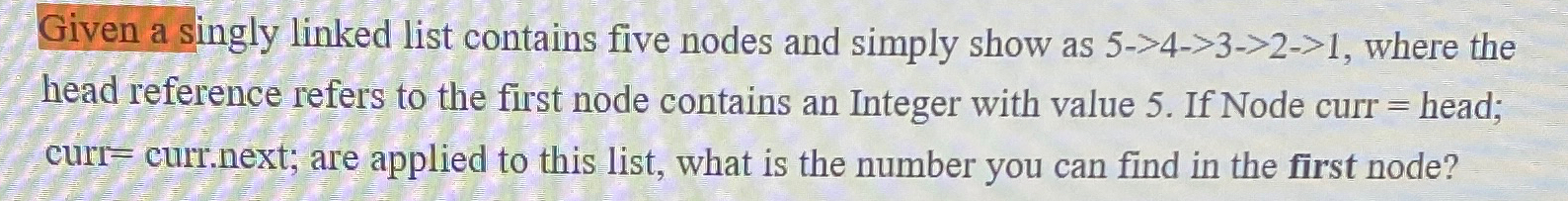 Solved Given a singly linked list contains five nodes and | Chegg.com
